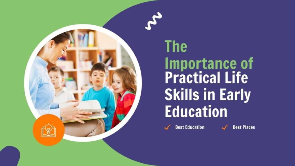 The Importance of Practical Life Skills in Early Education ...